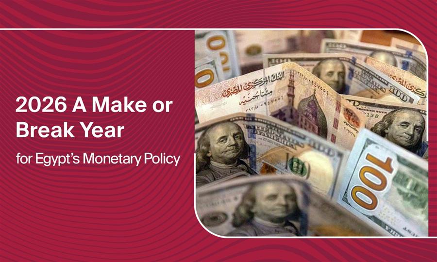 Arab Finance - 2026: A Make-or-Break Year for Egypt’s Monetary Policy